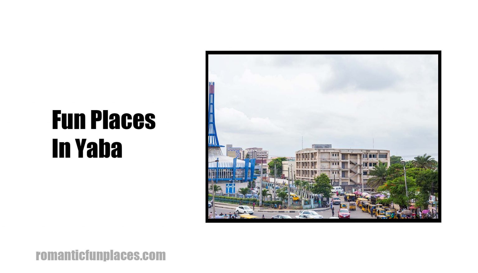 Fun Places In Yaba - City Of Lagos Nigeria